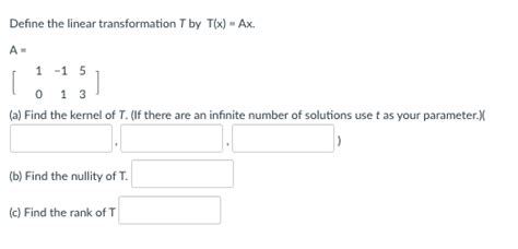 Solved Define The Linear Transformation T By T X Ax A Chegg Com