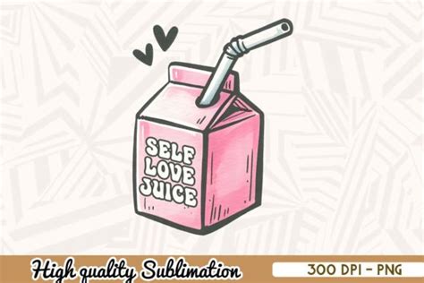 Self Love Juice Box Png Graphic By Zanynoti · Creative Fabrica