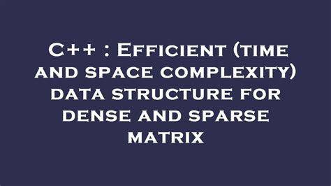 C Efficient Time And Space Complexity Data Structure For Dense