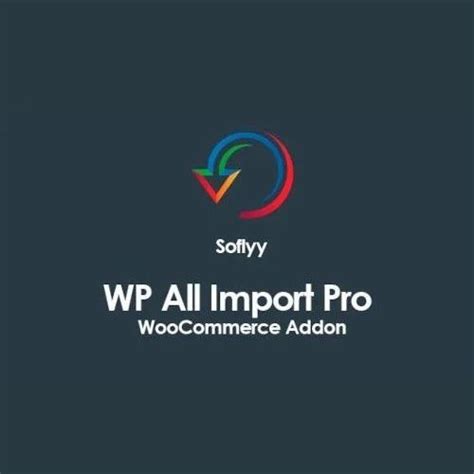 Soflyy Wp All Import Pro Woocommerce Gpl Wordpress