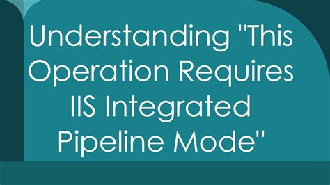 Understanding This Operation Requires Iis Integrated Pipeline Mode