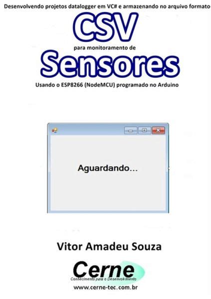 Desenvolvendo Um Datalogger Em Vc E Armazenando No Arquivo Formato Csv