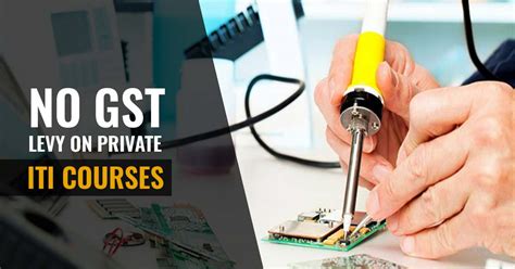 No Gst Levy On Private Iti Industrial Training Institute Courses