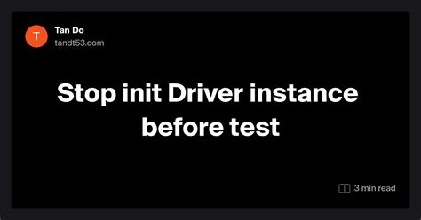 Stop Init Driver Instance Before Test