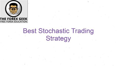 Best Stochastic Trading Strategy The Forex Geek