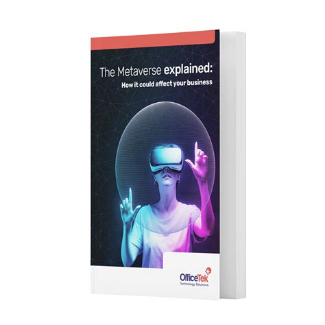 The Metaverse Explained How It Could Affect Your Business Office Tek