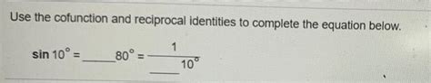 Solved Use The Cofunction And Reciprocal Identities To