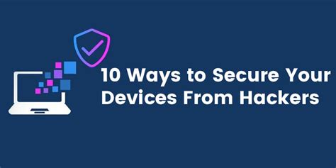 10 Ways To Secure Your Devices From Hackers Bim