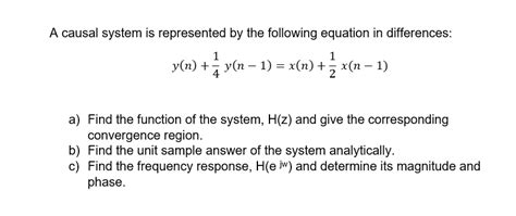 Solved A Causal System Is Represented By The Following Chegg