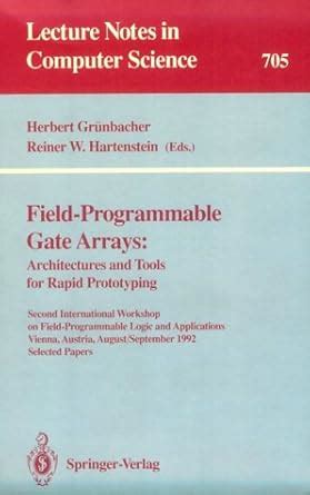 Field Programmable Gate Arrays Architectures And Tools For Rapid Prototyping Lecture Notes In