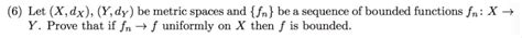 Solved 6 Let X Dx Y Dx Be Metric Spaces And {fa Be