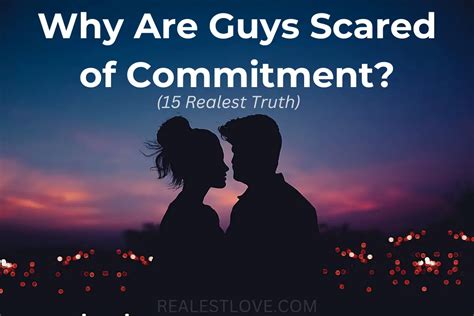 Why Are Guys Scared Of Commitment 15 Realest Truth Realest Love