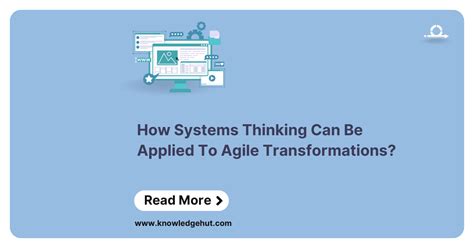 How Systems Thinking Can Be Applied To Agile Transformations