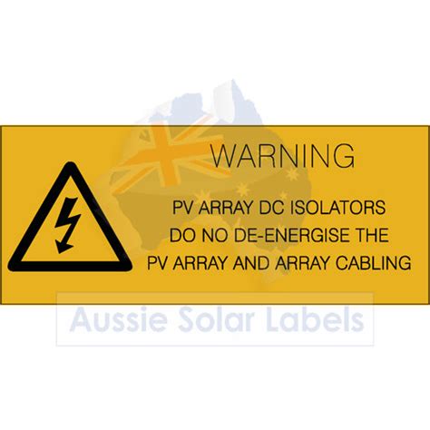 Warning PV Array DC Isolators Do Not De Energise Aussie Solar Labels