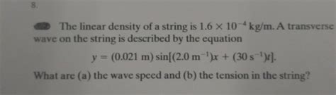 Solved The Linear Density Of A String Is Kg M Chegg
