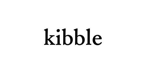 Kibble • Flowery Dictionary