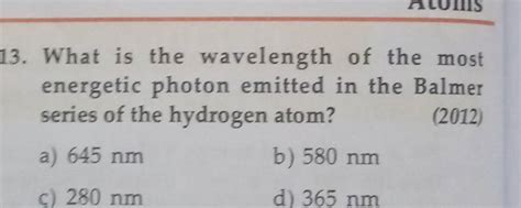 What Is The Wavelength Of The Most Energetic Photon Emitted In The Balmer