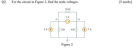 Solved Q2 For The Circuit In Figure 2 Find The Node Chegg Com