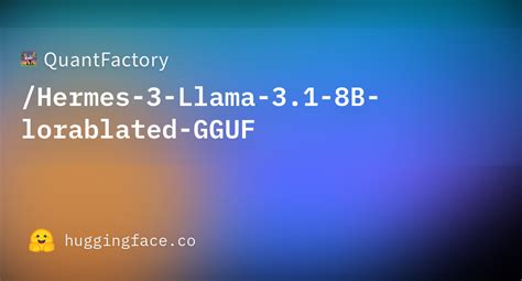 Hermes 3 Llama 3 1 8B Lorablated Q4 K M Gguf QuantFactory Hermes 3 Llama 3 1 8B Lorablated