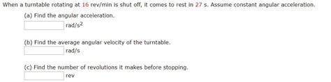Solved When A Turntable Rotating At 16 Rev Min Is Shut Off