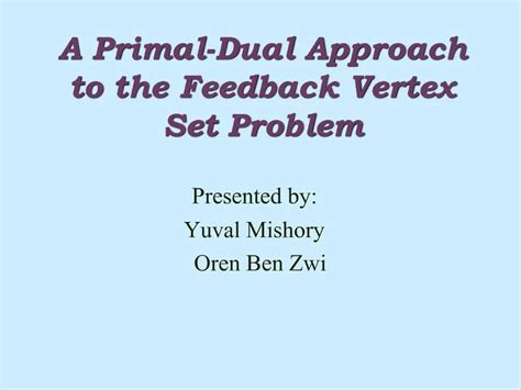 Ppt A Primal Dual Approach To The Feedback Vertex Set Problem
