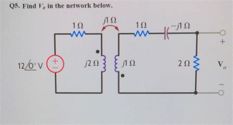 Solved Q5 Find Vo In The Network Below Chegg Com