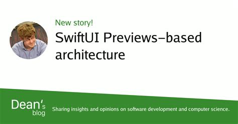 Swiftui Previews Based Architecture — Deans Blog