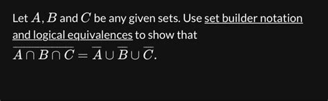 Solved Let Ab And C Be Any Given Sets Use Set Builder