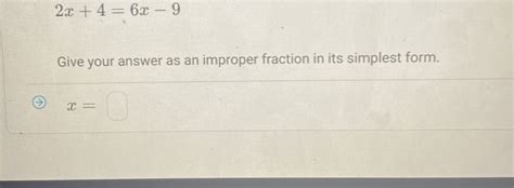 Solved 2x46x 9 Give Your Answer As An Improper Fraction In Its