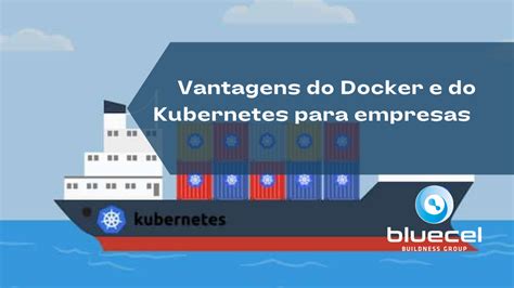 vantagens do docker e do kubernetes para empresas