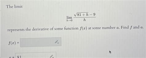 solved the limitlimh→081 h2 9hrepresents the derivative of