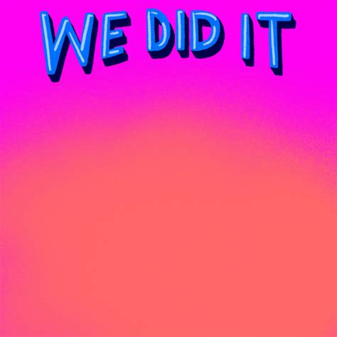 We Did It 
