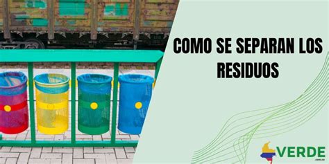 Como Se Separan Los Residuos Colombia Verde