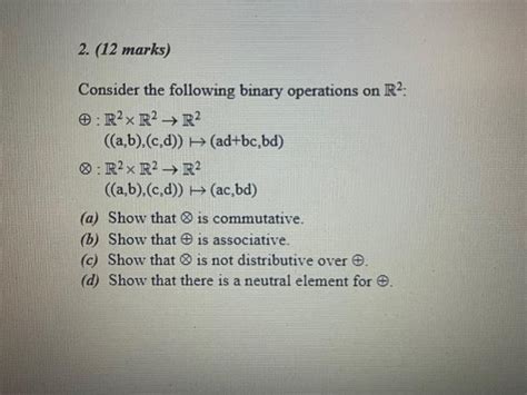 Solved Consider The Following Binary Operations On R Chegg Com