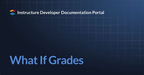 what if grades instructure developer documentation portal