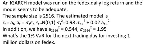 Solved An Igarch Model Was Run On The Fedex Daily Log Return