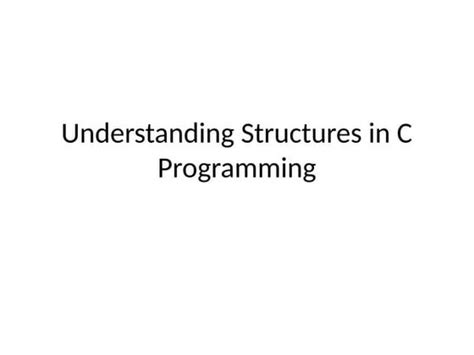 Structures In C Programming Used For Engineering Ppt
