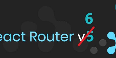React Router Migration From V5 To V6 A Comprehensive Guide 🚀 Dev