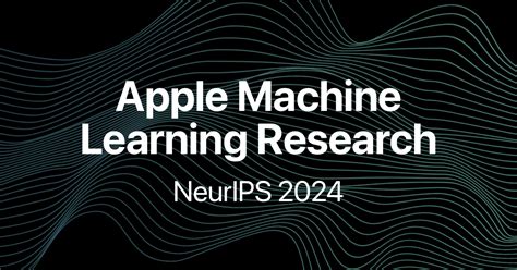 Apple Machine Learning Research At Neurips 2024 Cryptokeepercanada