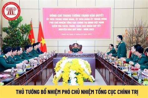 Phó Chủ nhiệm Tổng cục Chính trị do Thủ tướng bổ nhiệm có cấp bậc quân