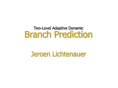 PPT Two Level Adaptive Dynamic Branch Prediction PowerPoint Presentation ID