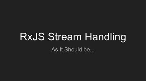 Rxjs Streams Handling For Padawan Ppt