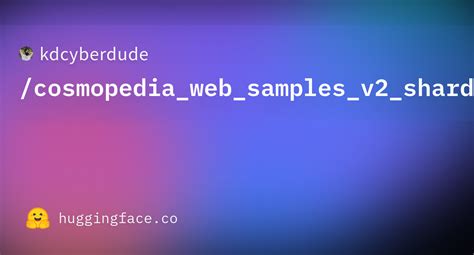 kdcyberdude cosmopedia web samples v2 shards en · datasets at hugging face