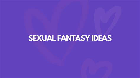 17 Sexual Fantasy Ideas For The Best Sex EVER