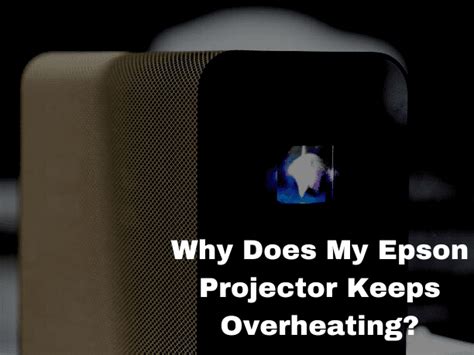 Why Does My Epson Projector Keeps Overheating TekClue