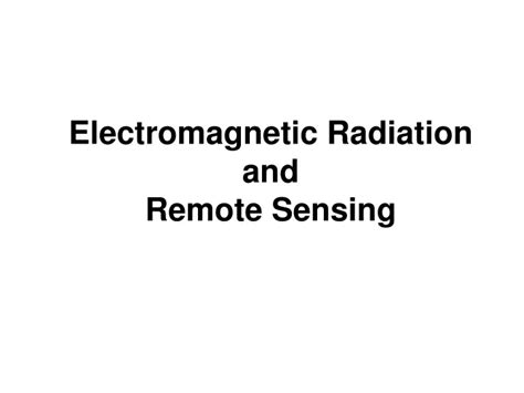 PPT Electromagnetic Radiation And Remote Sensing PowerPoint Presentation ID 9319289