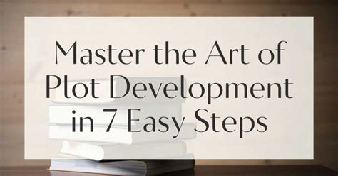 Master The Art Of Plot Development In 7 Easy Steps Write A Book Today