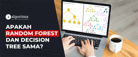 Apakah Random Forest Sama Dengan Decision Tree Algoritma