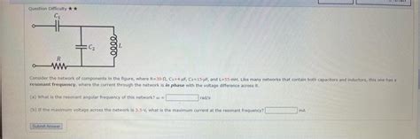 Solved Question Difficulty Resonant Frequency Where The Chegg Com