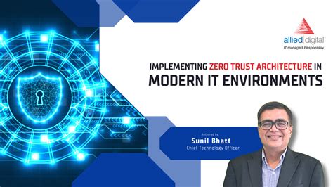 implementing zero trust architecture in modern it environments